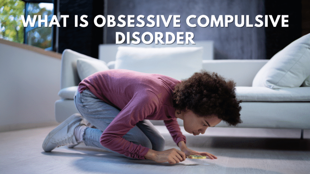 What is Obsessive Compulsive Disorder